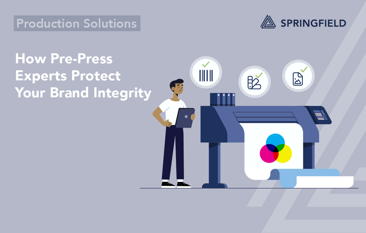 How Pre-Press Experts Protect Your Brand Integrity – Springfield